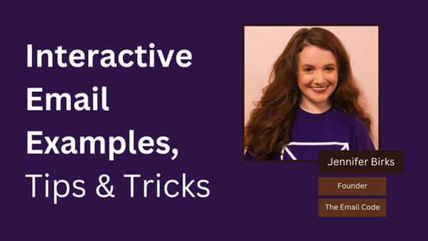 Interactive Email Examples, Tips and Tricks (with Jennifer Birks ...